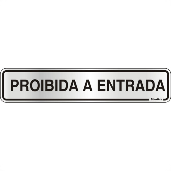 Catalogo : Placa Sinalizacao Aluminio 05X25 ''Proibido Entrada'' Catalogo : Placa Sinalizacao Aluminio 05X25 ''Proibido Entrada''