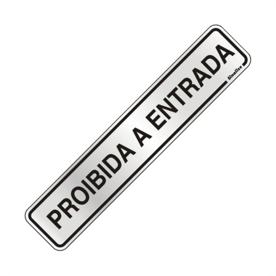 Catalogo : Placa Sinalizacao Aluminio 05X25 ''Proibido Entrada'' Catalogo : Placa Sinalizacao Aluminio 05X25 ''Proibido Entrada''
