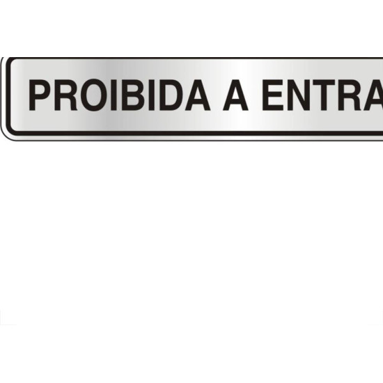 Catalogo : Placa Sinalizacao Aluminio 05X25 ''Proibido Entrada''